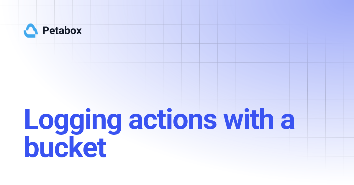 Logging actions with a bucket | Petabox